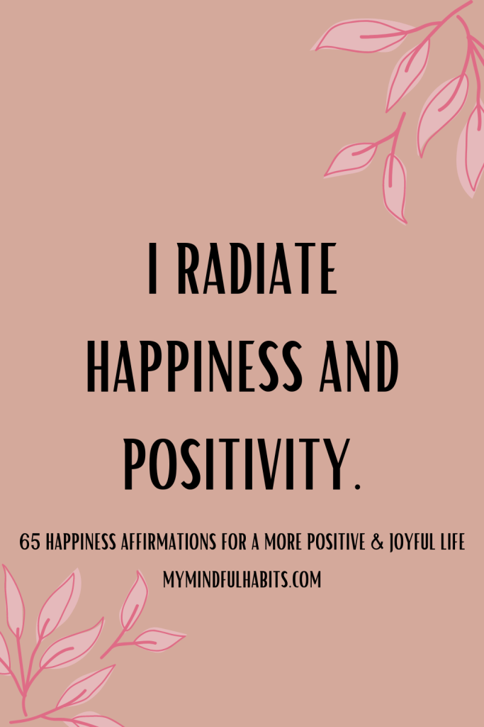 65 Happiness Affirmations for a more Positive & Joyful Life