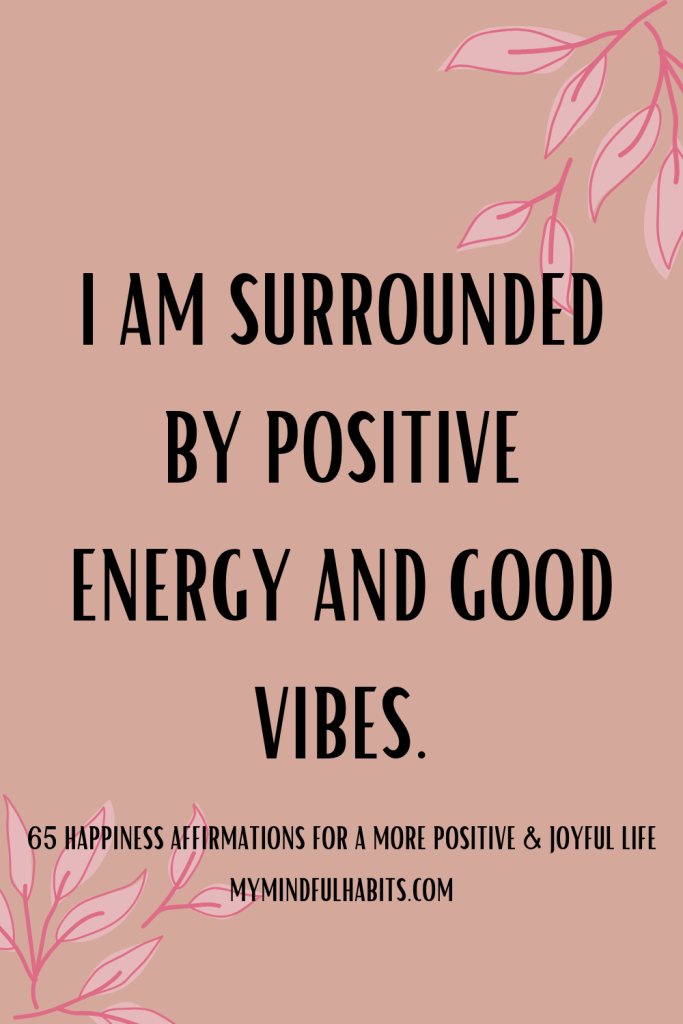 65 Happiness Affirmations for a more Positive & Joyful Life