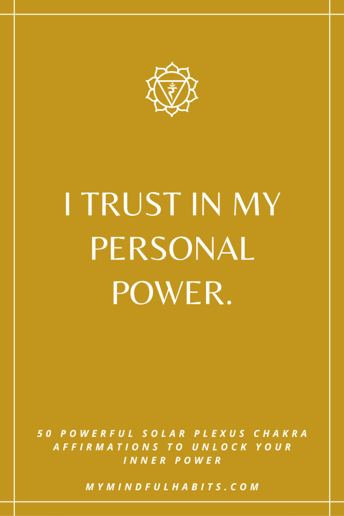 50 Solar Plexus Chakra Affirmations to Develop Inner Strength