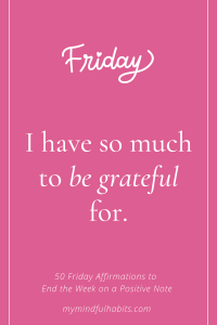 50 Friday Affirmations to End the Week Positively