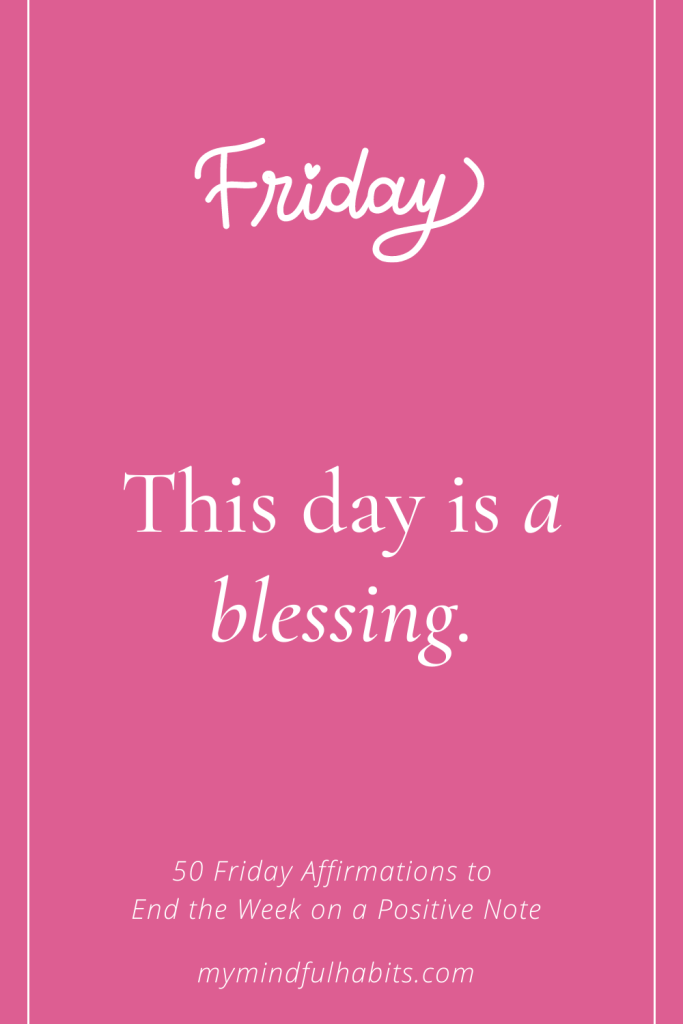 50 Friday Affirmations to End the Week Positively